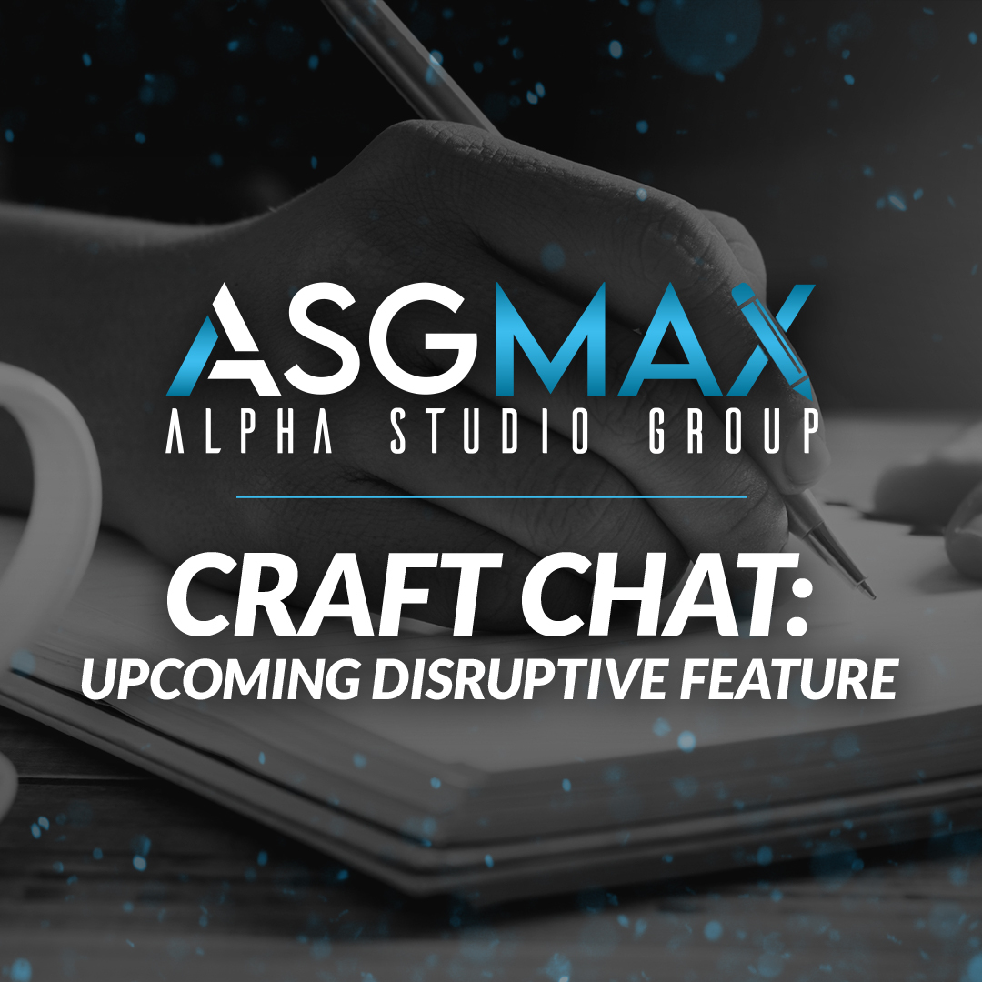 Craft Chat: Upcoming Disruptive Feature - ASGmax Blog