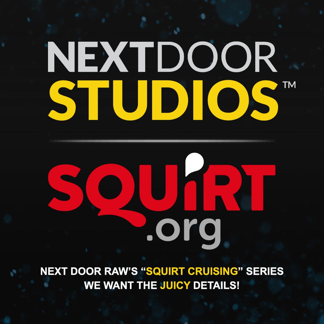 Next Door Raw’s “Squirt Cruising" Series - ASGmax Blog